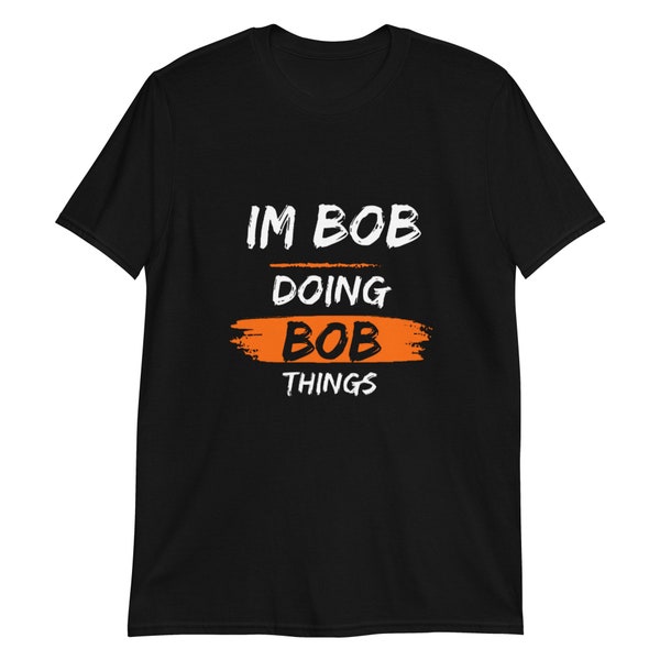 I'm Bob Doing Bob Things T Shirt - Etsy UK