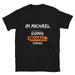 Im Michael Doing Michael Things Funny Shirt for Michael Funny Shirt for ...