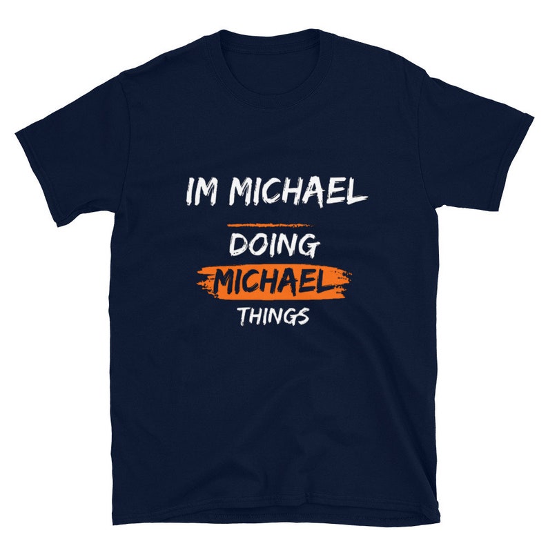 Im Michael Doing Michael Things Funny Shirt for Michael Funny Shirt for ...