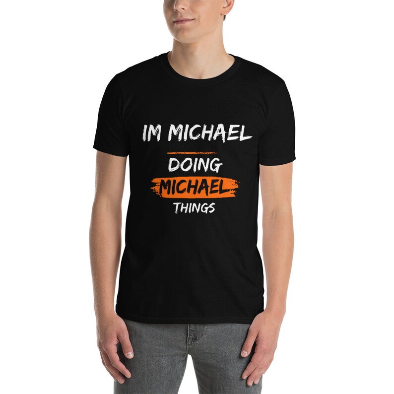 Im Michael Doing Michael Things Funny Shirt for Michael Funny Shirt for ...