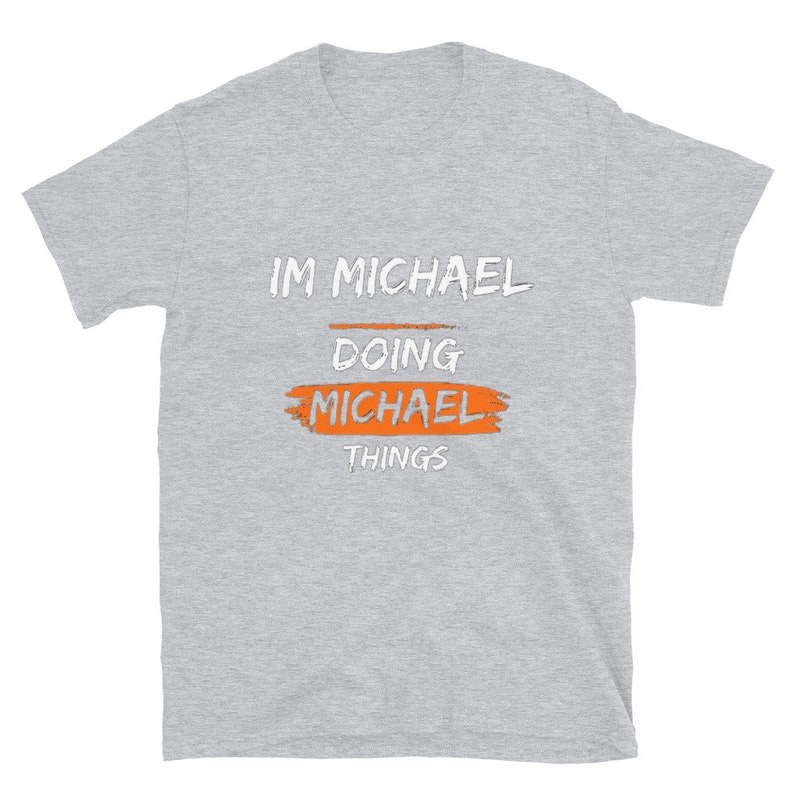 Im Michael Doing Michael Things Funny Shirt for Michael Funny Shirt for ...