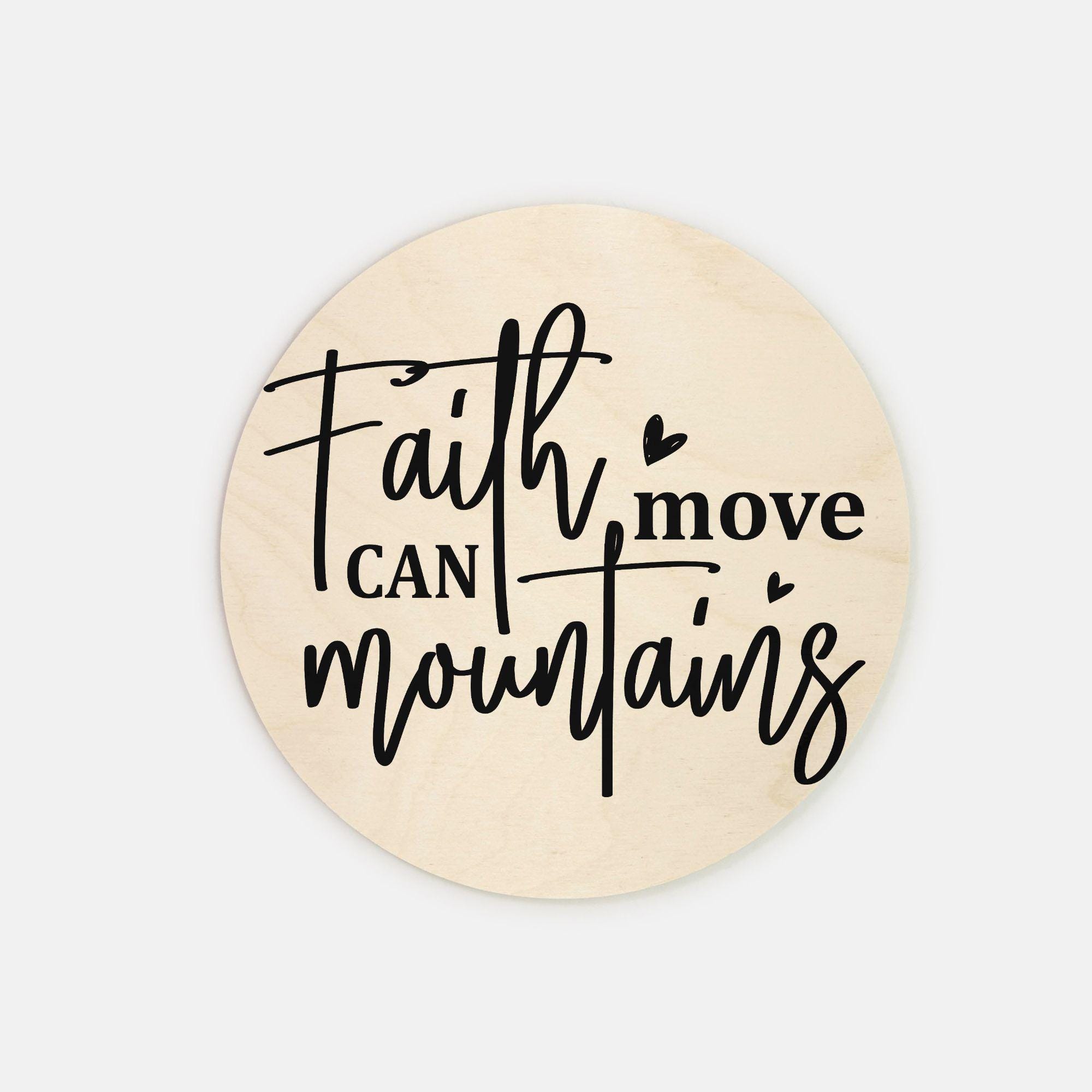 Wood Sign 8 round Faith Can Always Move Mountians - Etsy