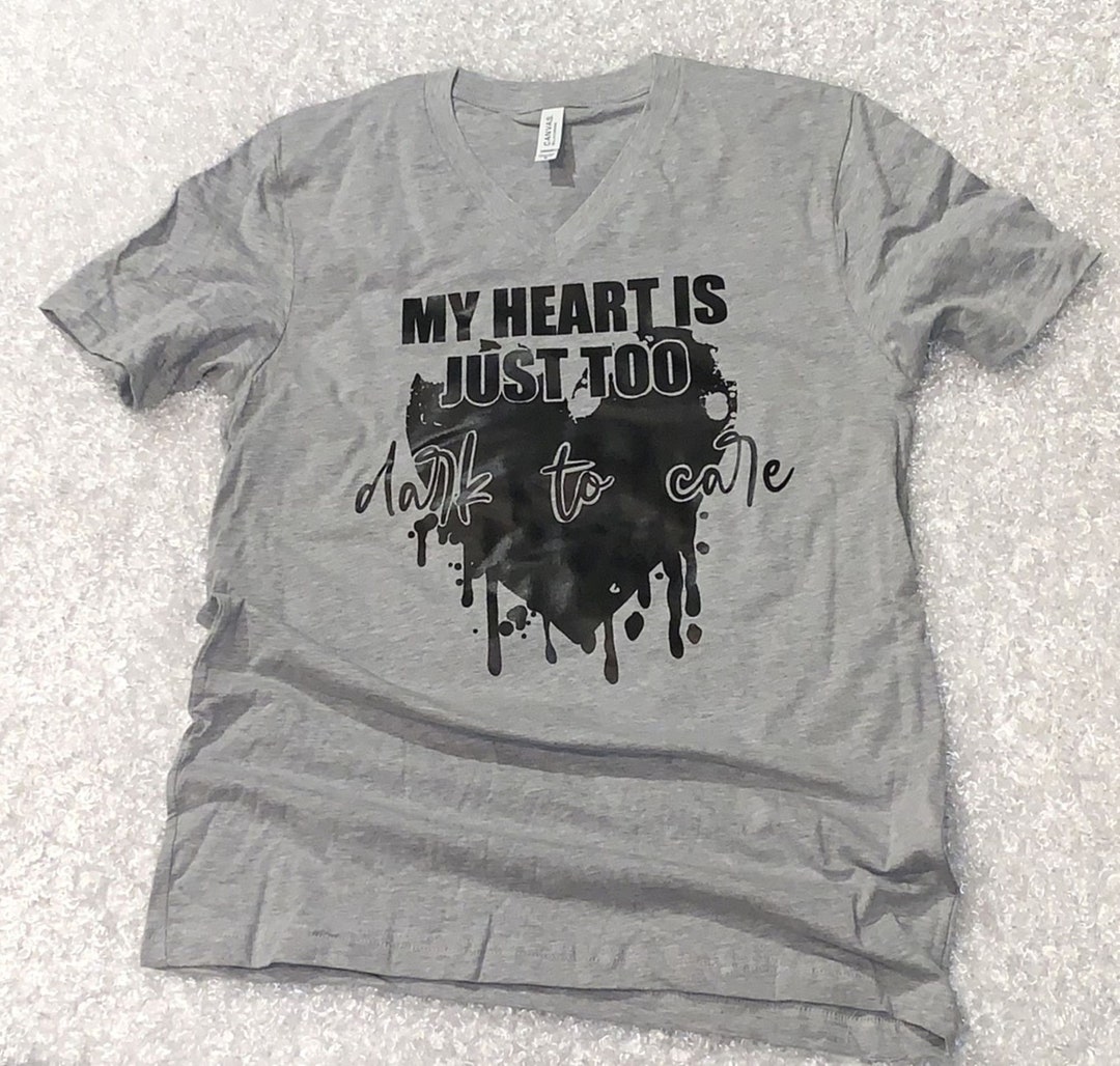 My Heart is Just Too Dark to Care . Dark Humor - Etsy