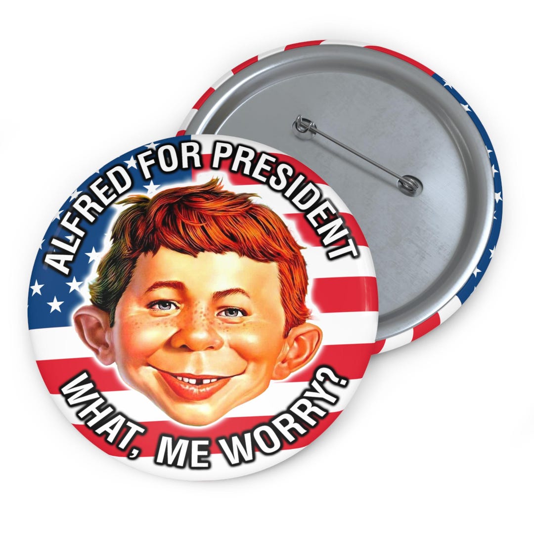 Alfred E Neuman for President Buttons Mad Magazine's Alfred E Neuman ...