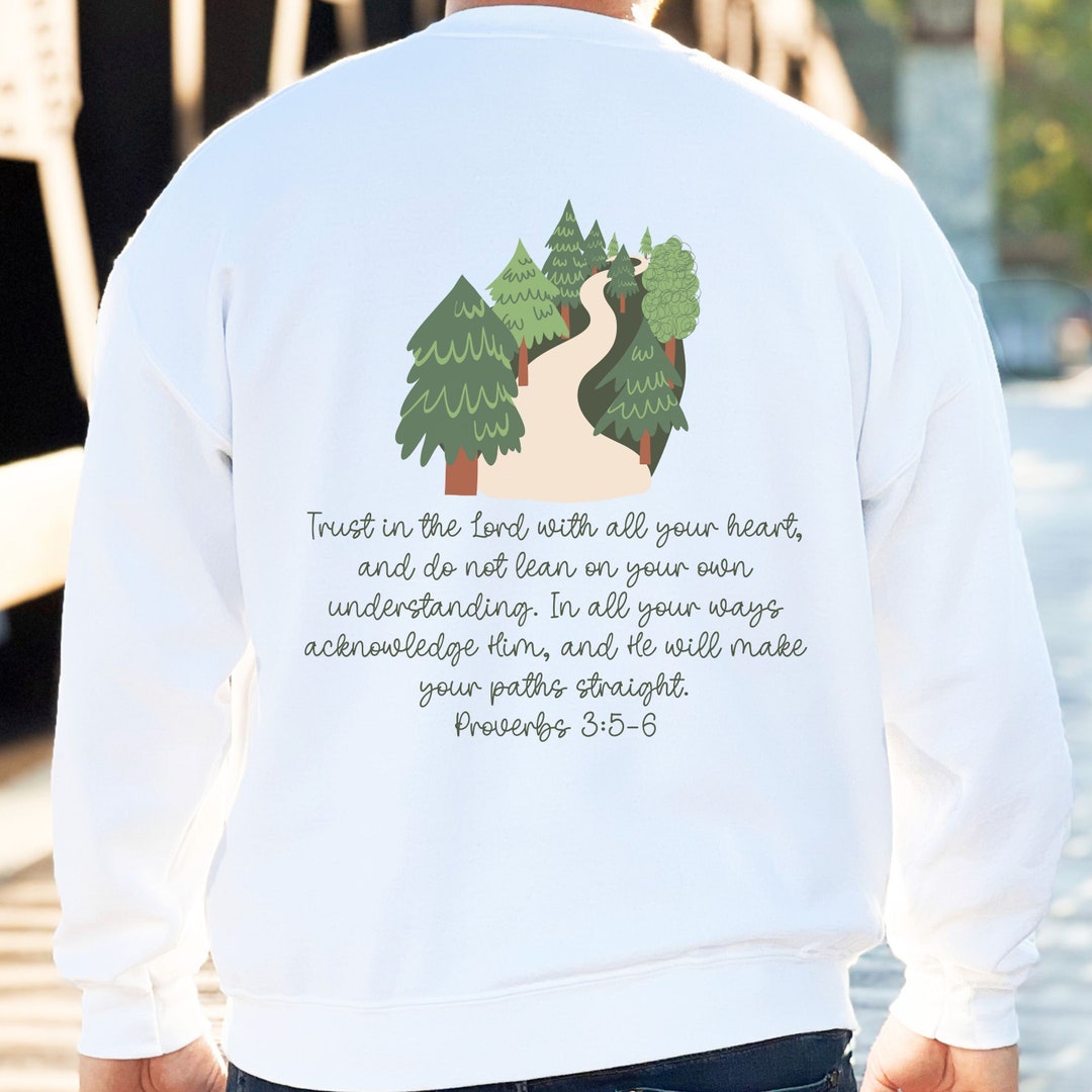 Proverbs 3:5-6 Trust in the Lord Front & Back Design Sweatshirt Christian Sweatshirt Bible Verse ...