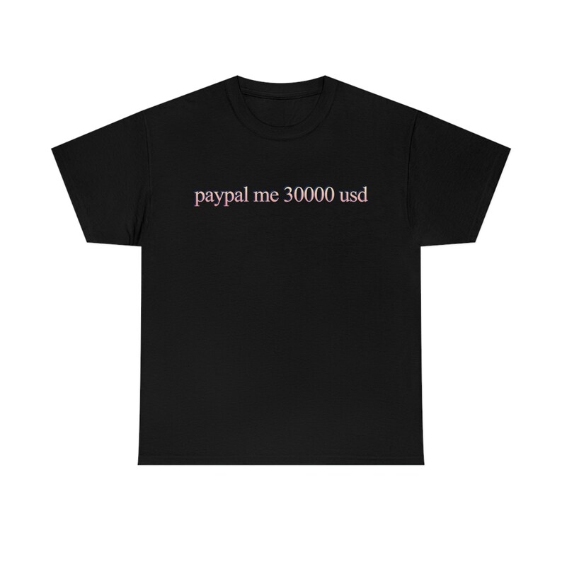 Paypal Me 30000 Usd Meme Shirt Funny Gifts for Friends - Etsy