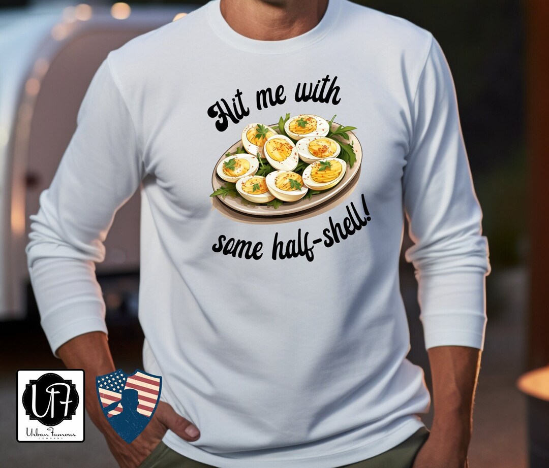 Deviled Egg Shirt Hit Me With Some Half-shell T-shirt Thanksgiving ...