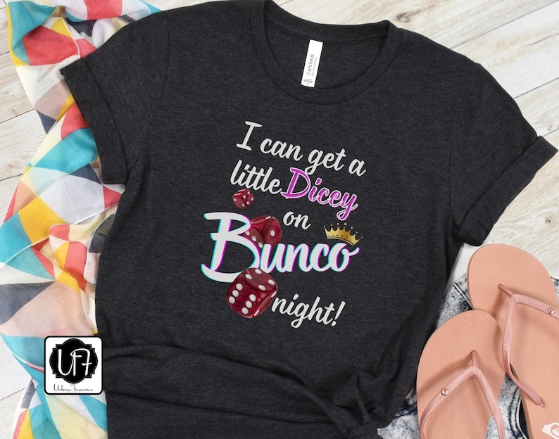 I Can Get Dicey on Bunco Night T-shirt for Bunco Night Gift for Bunco ...