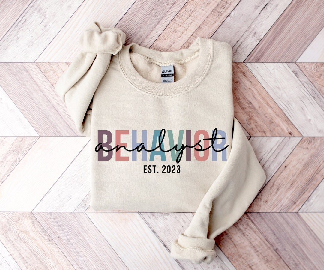 Custom Year Behavior Analyst Sweatshirt, Personalized Behavior ...