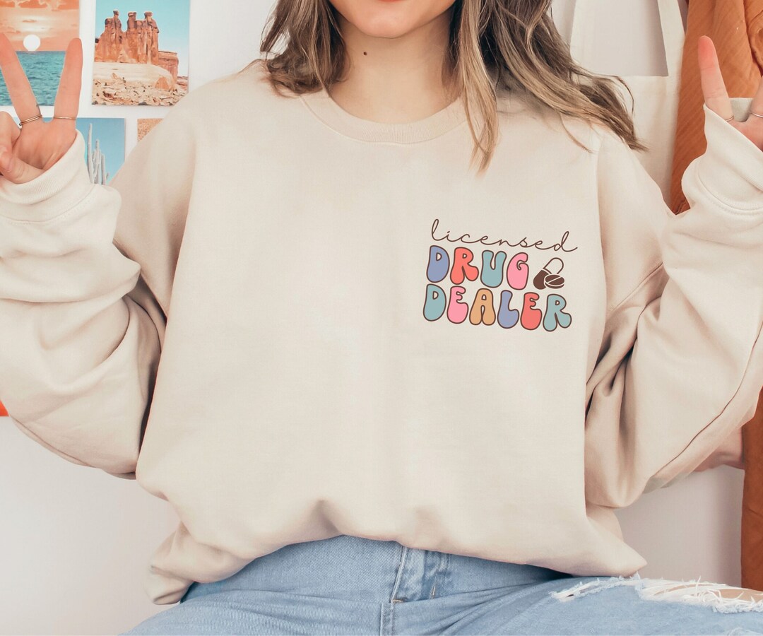 Licensed Drug Dealer Sweatshirt, Retro Pharmacist Sweater, Pharmacy ...