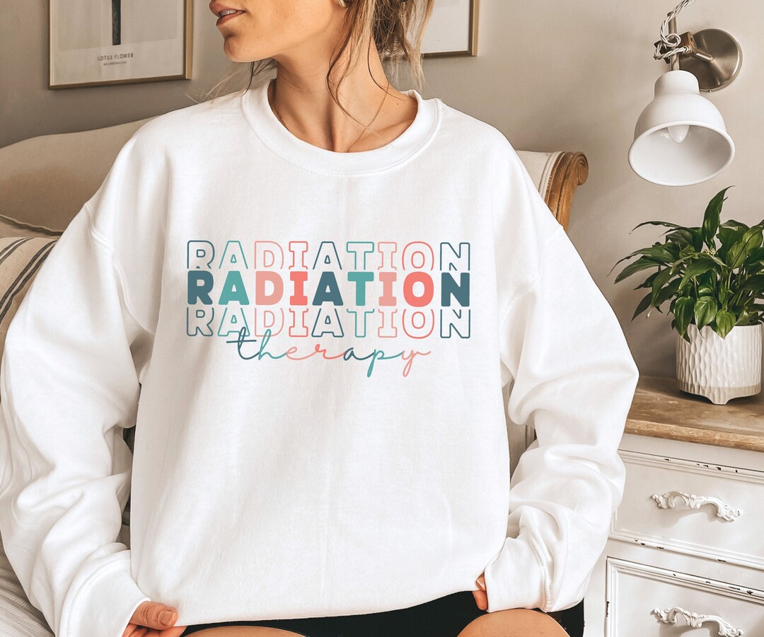 Radiation Therapy Sweatshirt, Radiation Therapist Sweater, Gift for Rad ...