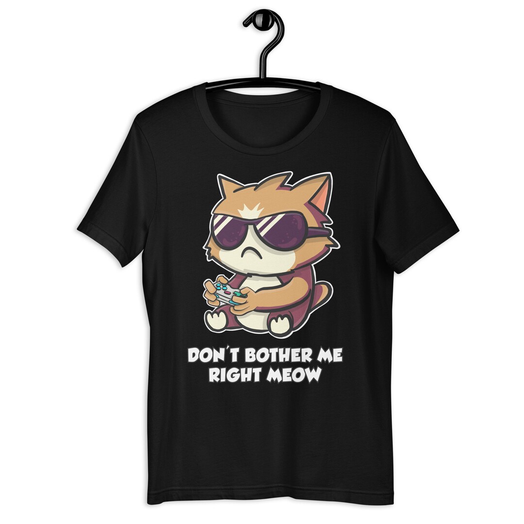 Funny Cat Video Gamer Gifts Tee Funny Cat Video Gamer Don't Bother Me ...