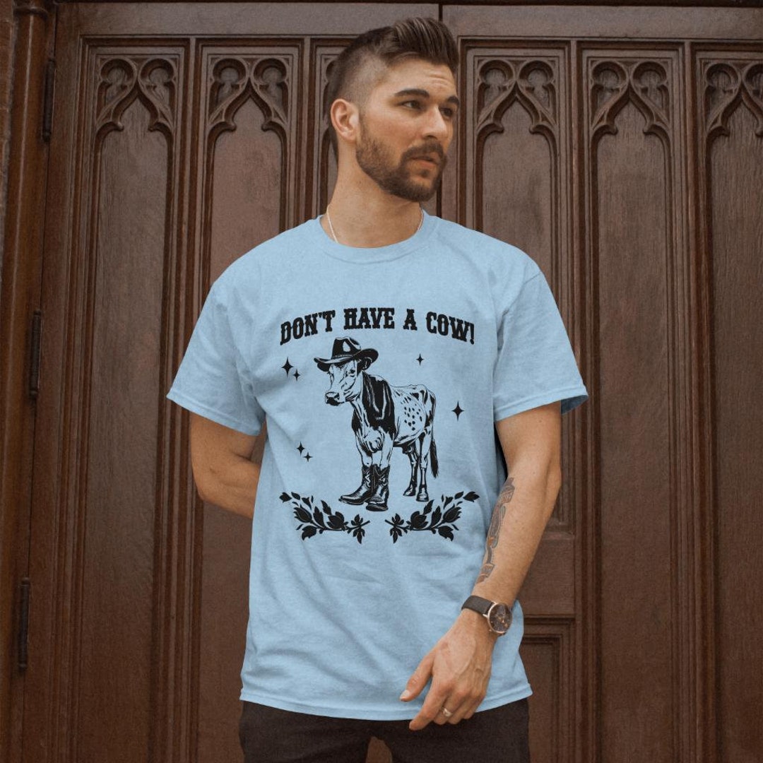 Don't Have A Cow, Cute Cow With Cowboy Boots and Cowboy Hat, Fun Retro ...