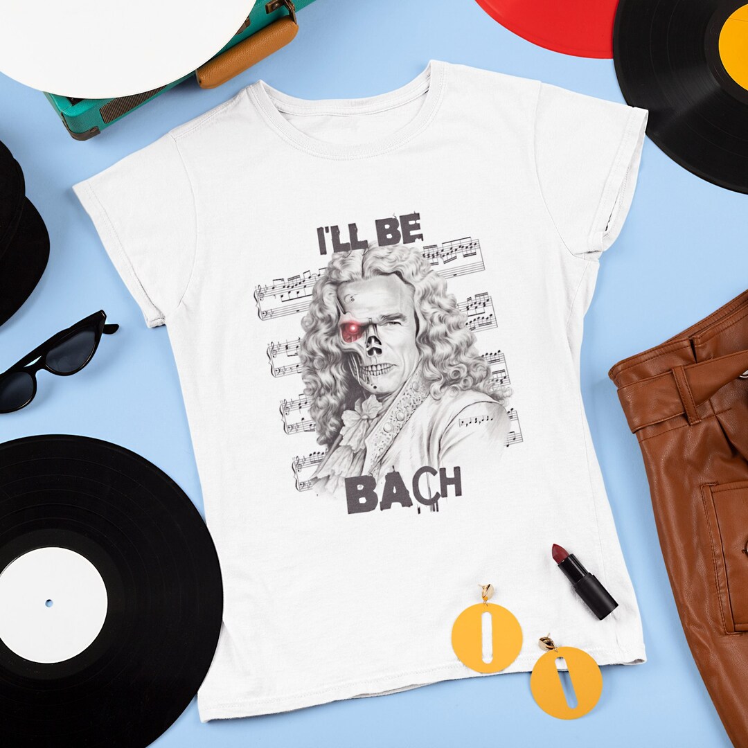 I'll Be Bach Tshirt, Funny Meme Shirt, Musician Gift, Music Shirt ...