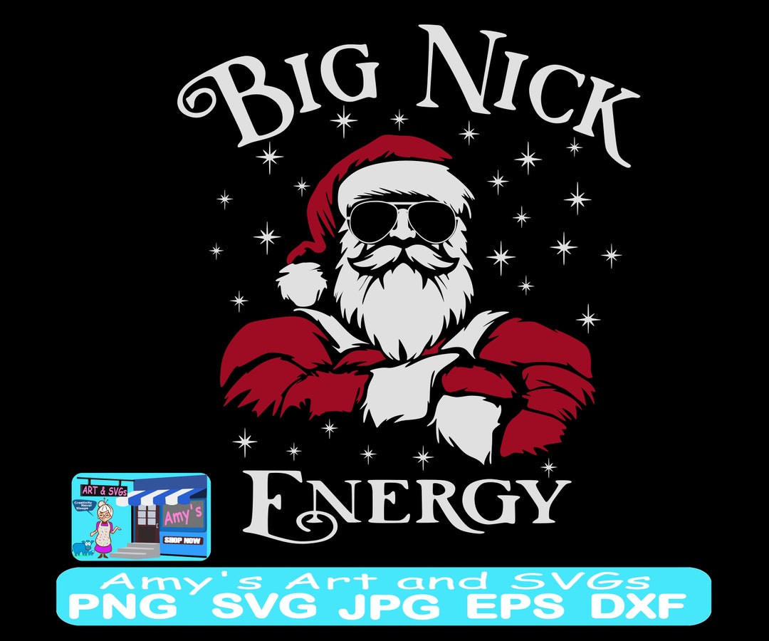 Big Nick Energy Svg, Big Nick Energy Png, Christmas Svg, Funny ...