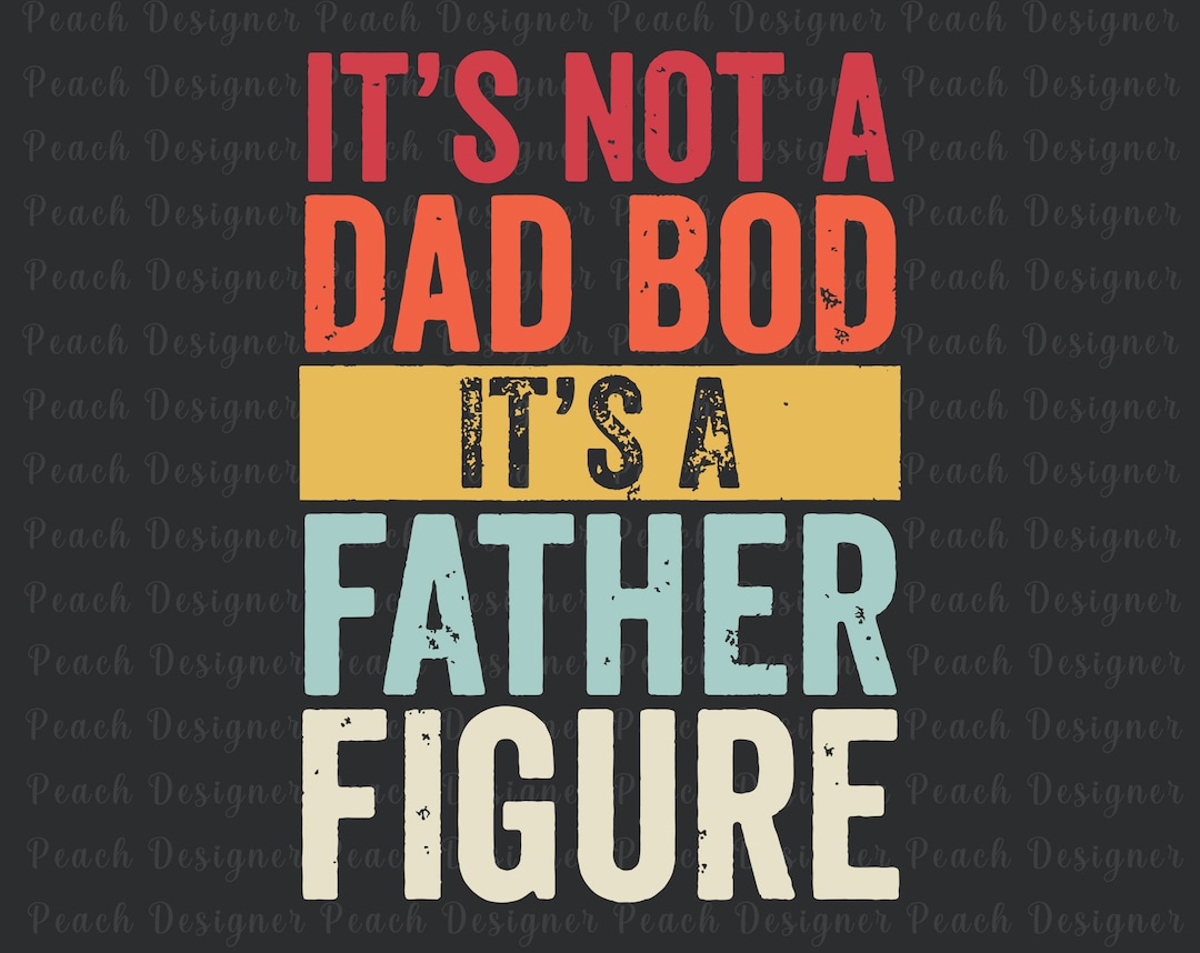 It's Not A Dad Bod It's A Father Figure SVG Cool Dad - Etsy