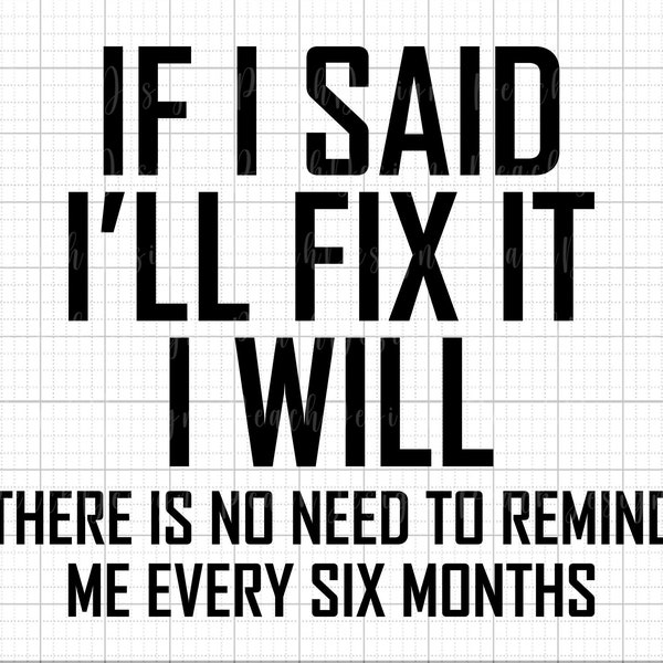 If I Said I Will Fix It I Will - Etsy