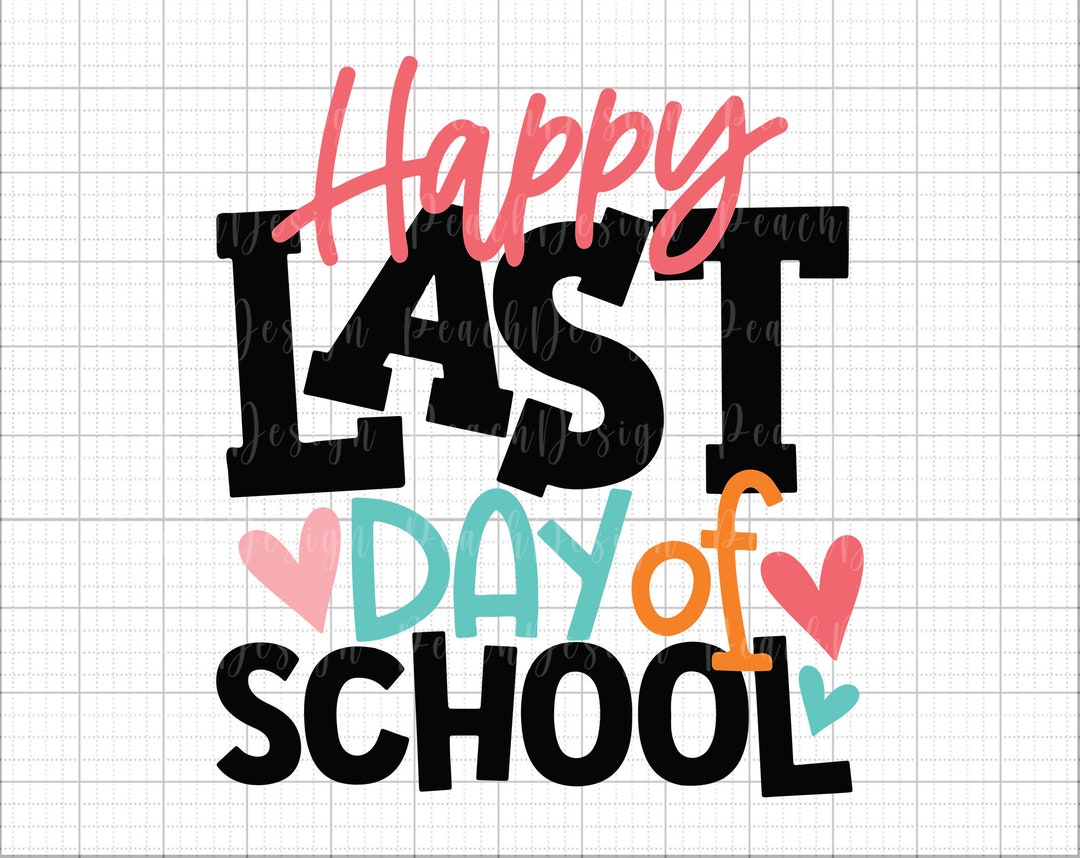 Happy Last Day of School SVG, End of School Png, Hello Summer Svg ...