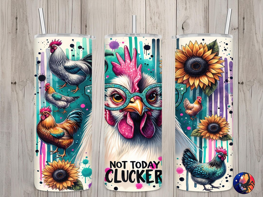 Seamless Not Today Clucker Sassy Chicken Design, Chickens 20 Oz Skinny ...