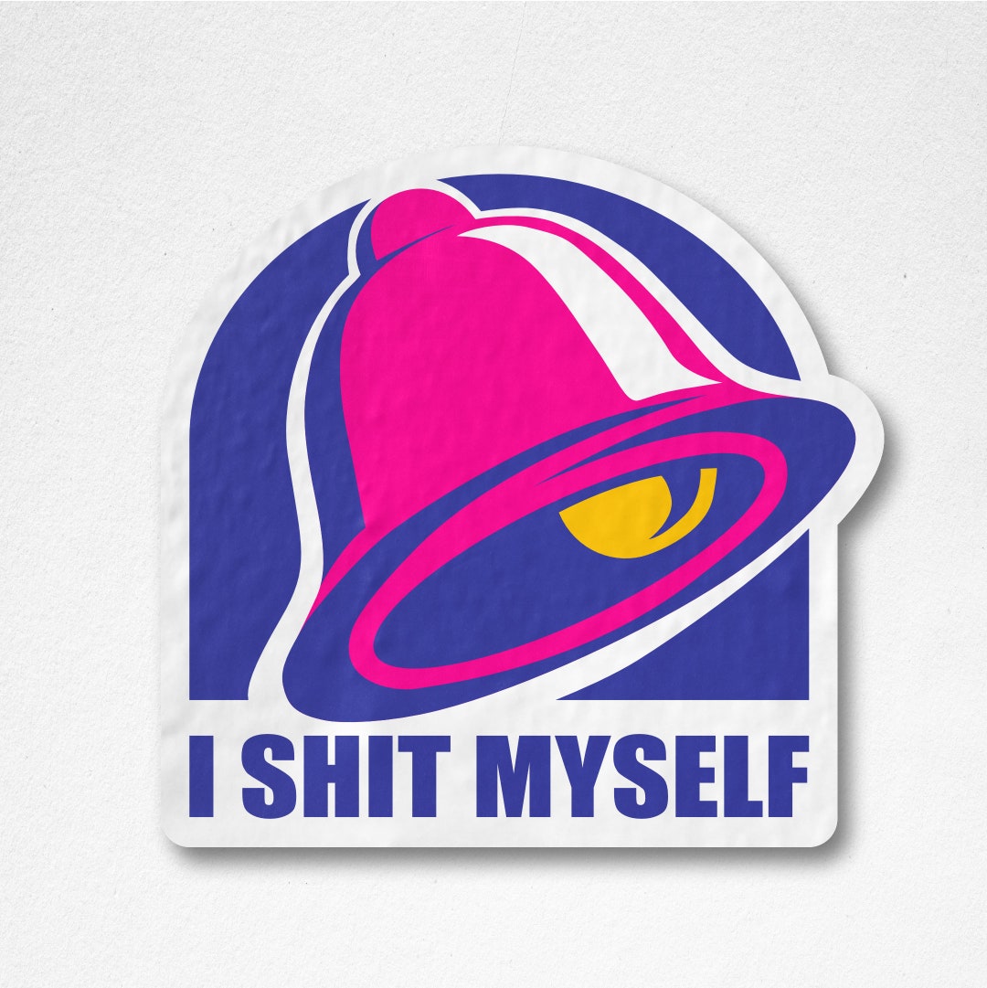 Shit Myself Sticker Taco Sticker Del Taco Taco Buffet Cable Taco Water ...