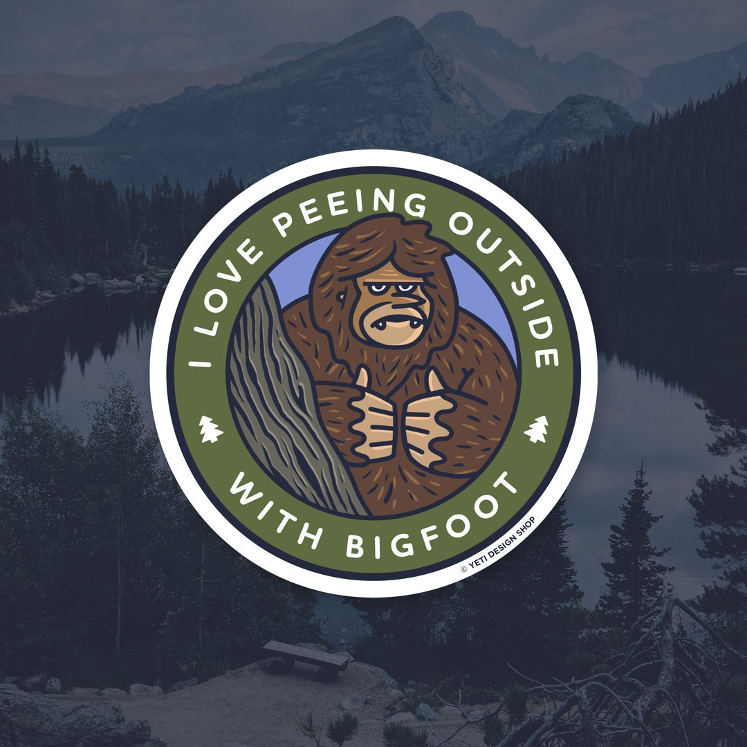 I Love Peeing Outside With Bigfoot 3" Sticker | Die-cut Sticker ...