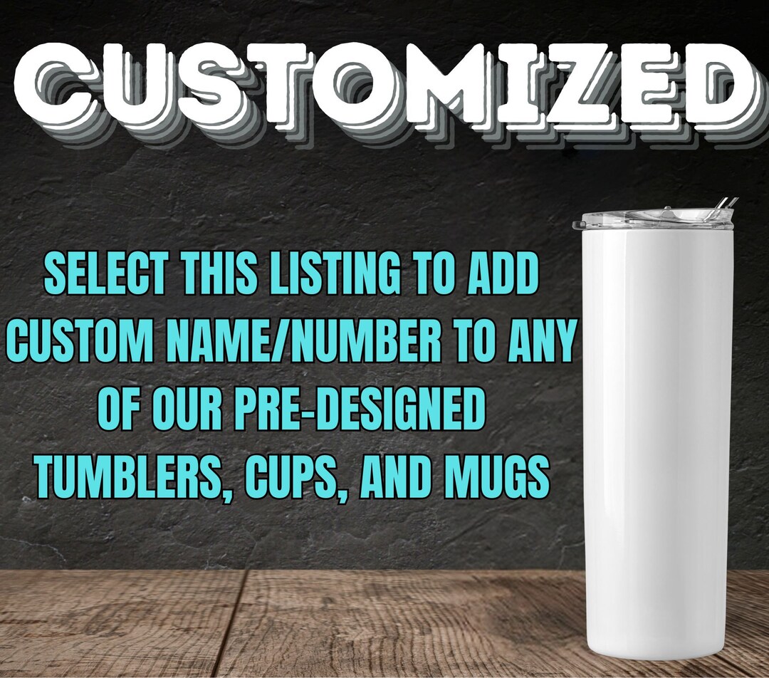 Name/number Customization for Tumblers, Cups, or Mugs - Etsy