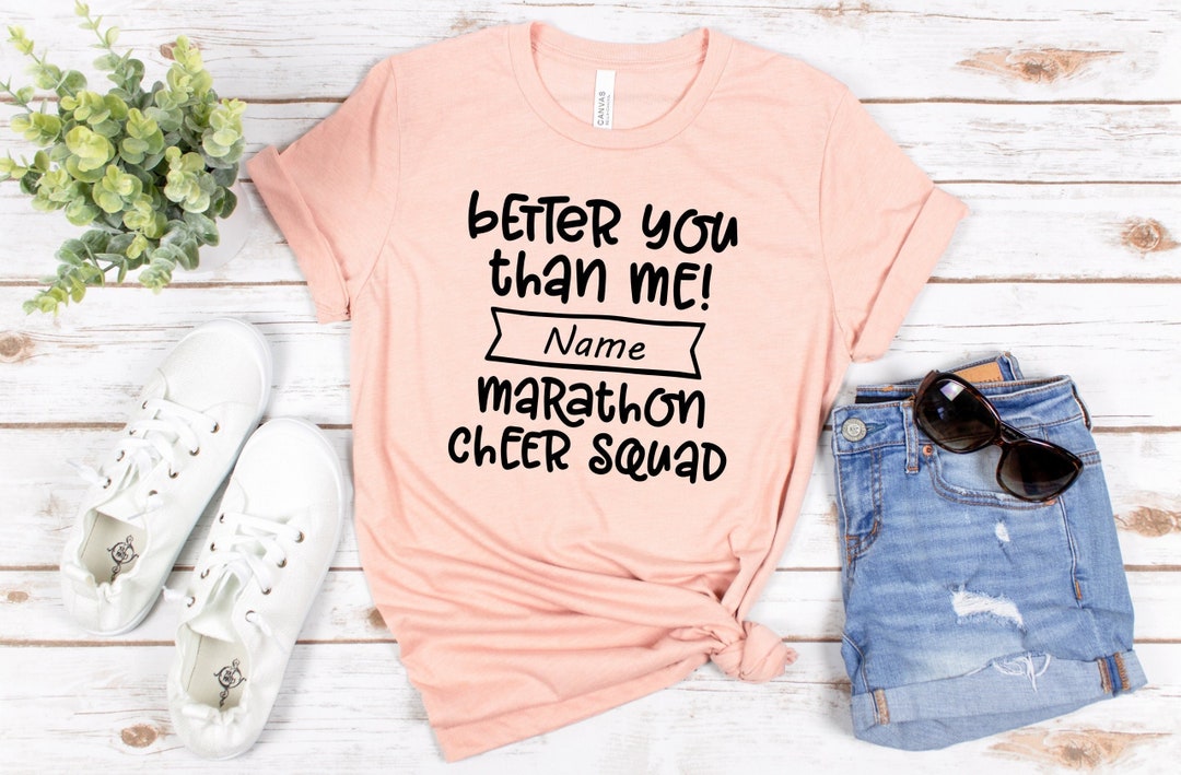 Better You Than Me Marathon Cheer Squad Shirt, Marathon Support Shirt ...