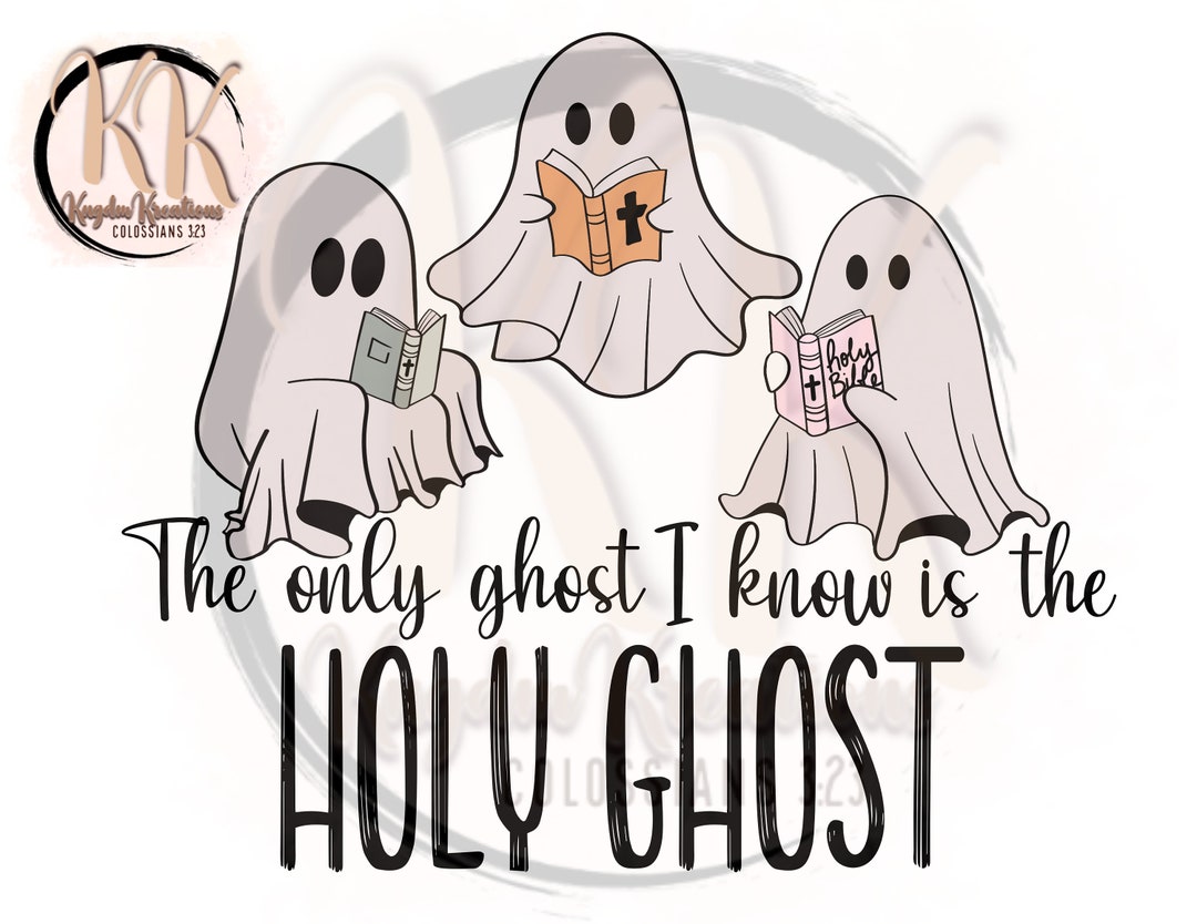 The Only Ghost I Know is the Holy Ghost PNG Digital Download - Etsy