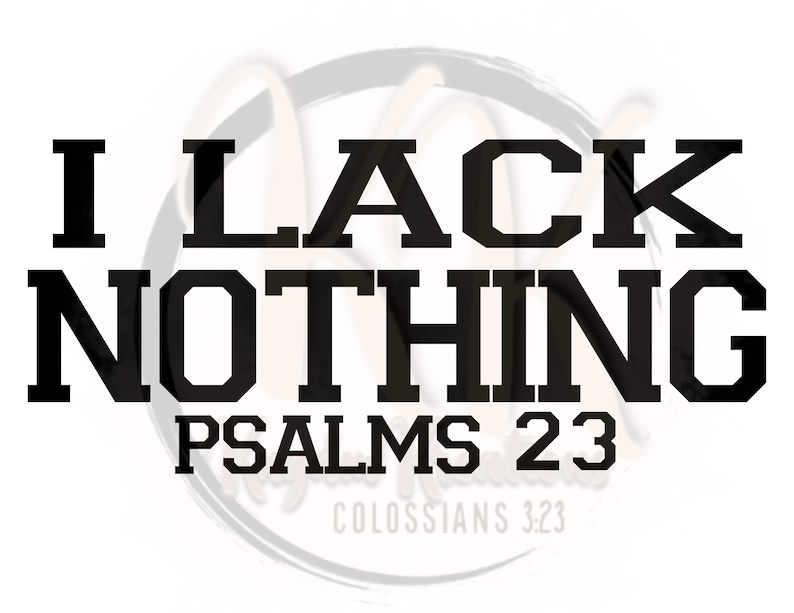 I Lack Nothing PNG Digital Download - Etsy