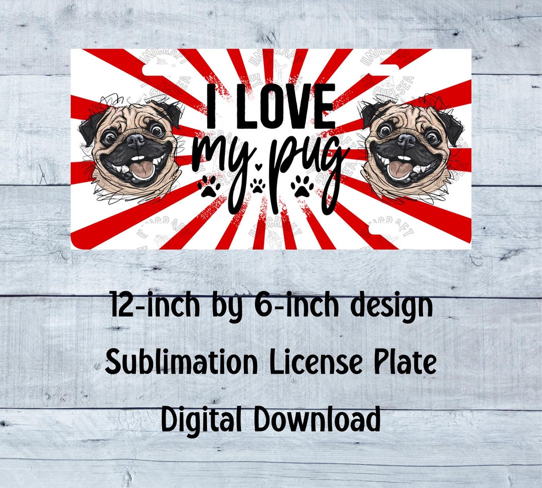I Love My Pug License Plate PNG Dog License Plate Design Pug License ...