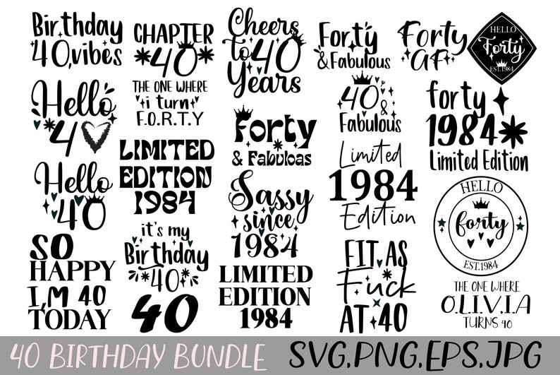 40th Birthday SVG Bundle,40 and Fabulous Svg,forty Svg, Happy Birthday Svg, 40th Birthday Svg ...