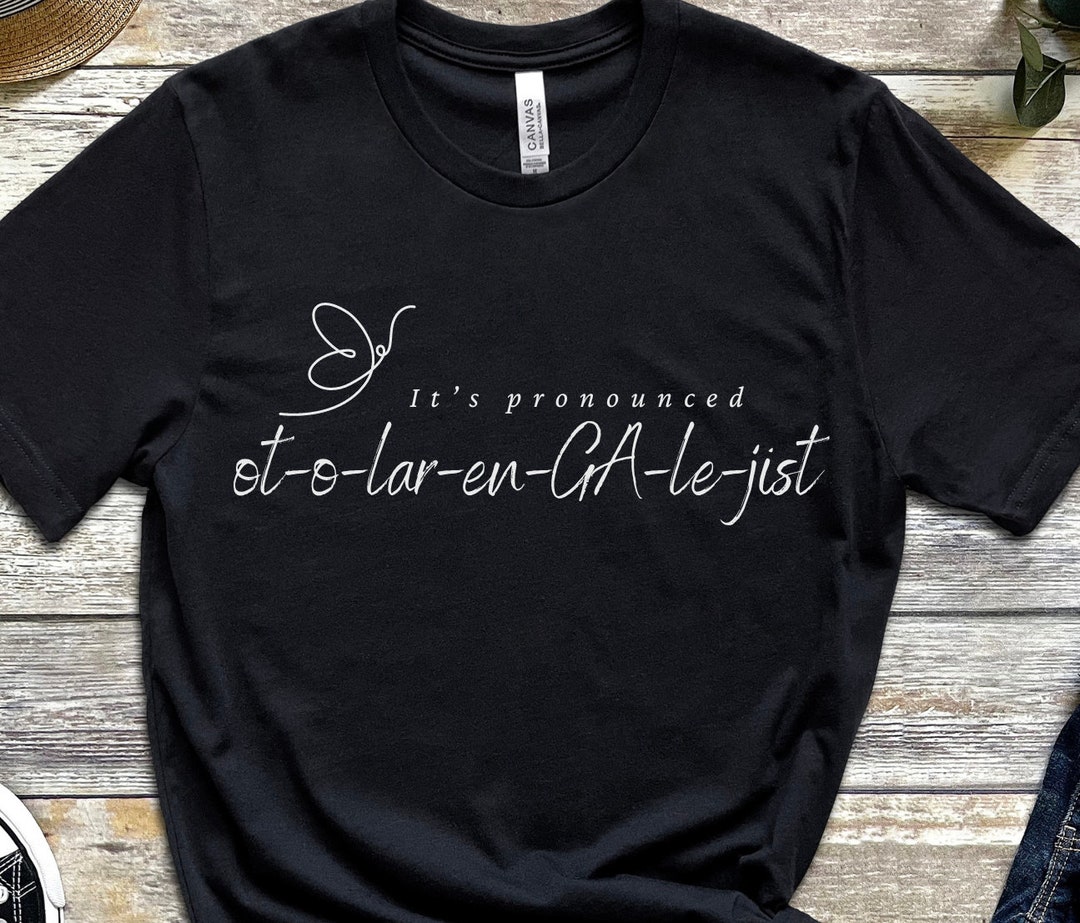 Funny Otolaryngologist Pronunciation ENT Doctor Shirt, Ears Nose Throat ...