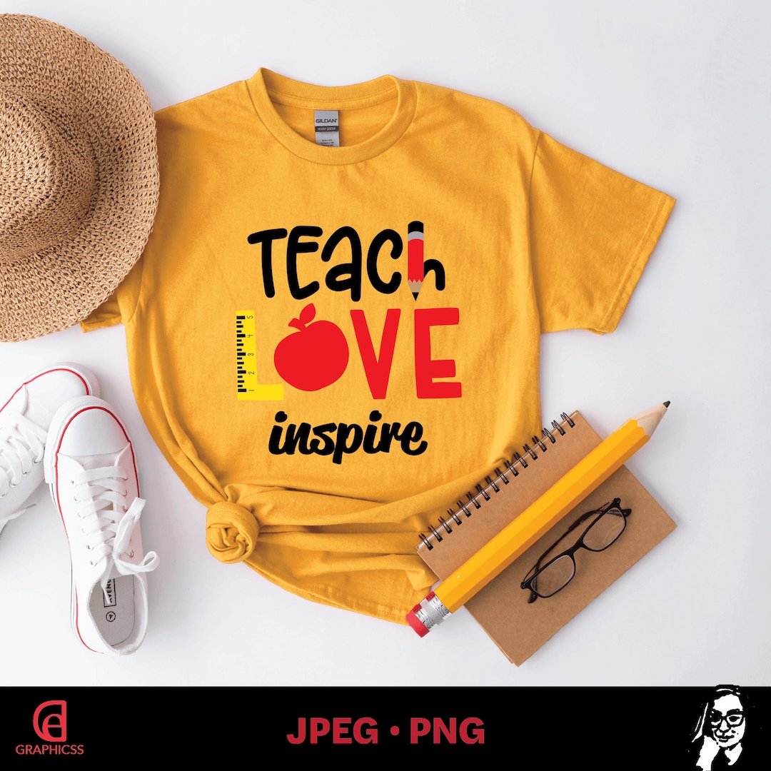 Teach Love Inspire Png, Back to School Cut File, Cute Teacher Saying ...