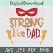 Strong Like Dad Svg Father Svg Strong Dad Svg Fathers Day Svg ...