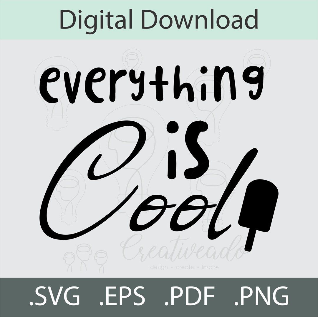 Everything is Cool Svg Summer Svg Ice Cream Svg Popsicle Svg Cool Svg ...