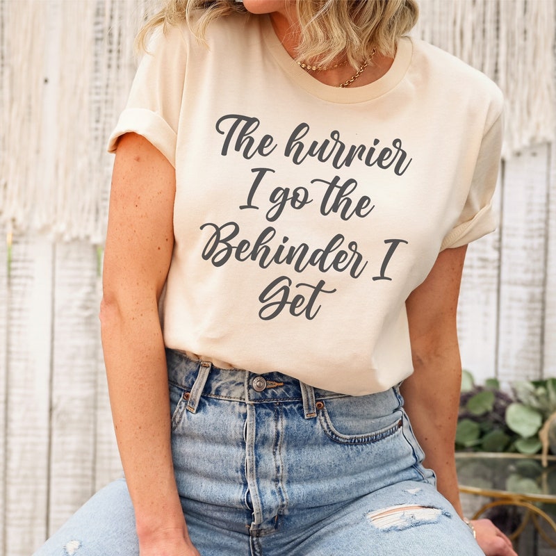 The Hurrier I Go - Etsy