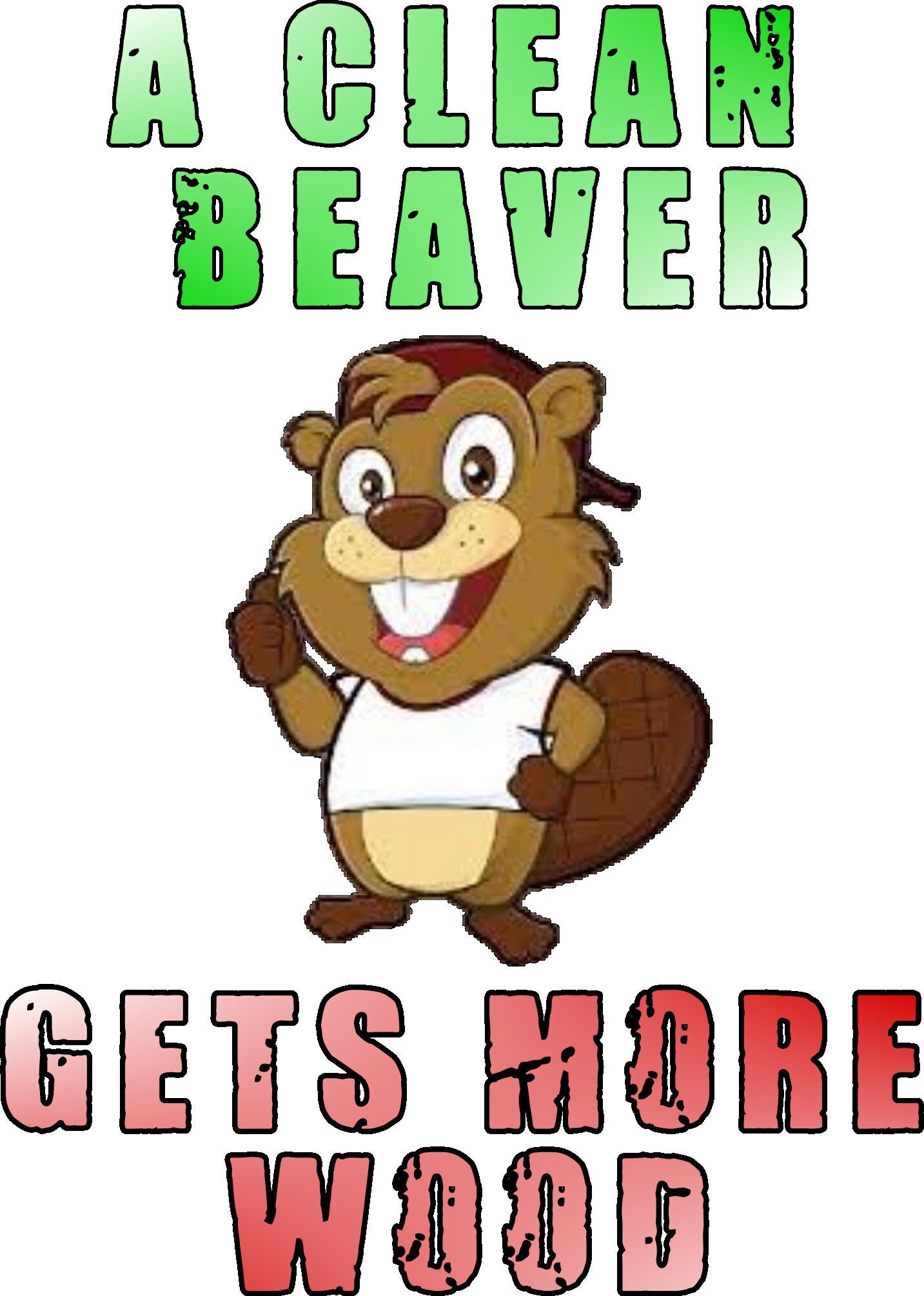 Clean Beaver Gets More Wood, Funny, Adult, Beaver, Png, Sublimation ...