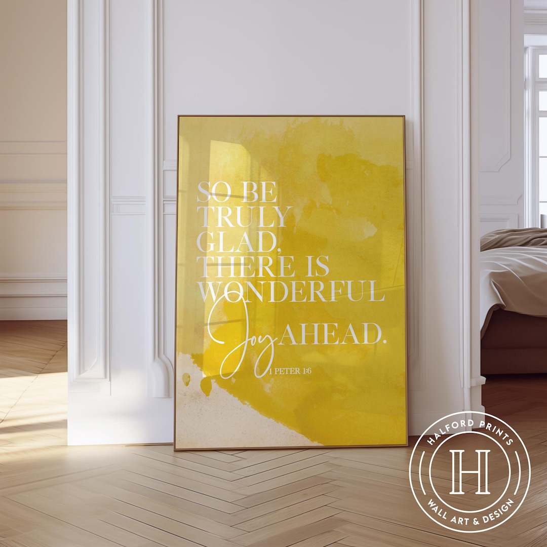 Yellow Bible Verse Wall Art Printable, so Be Truly Glad, There is ...