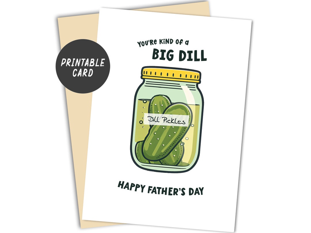 Printable Dill Pickle Father's Day Card - Funny Punny Greeting Card ...