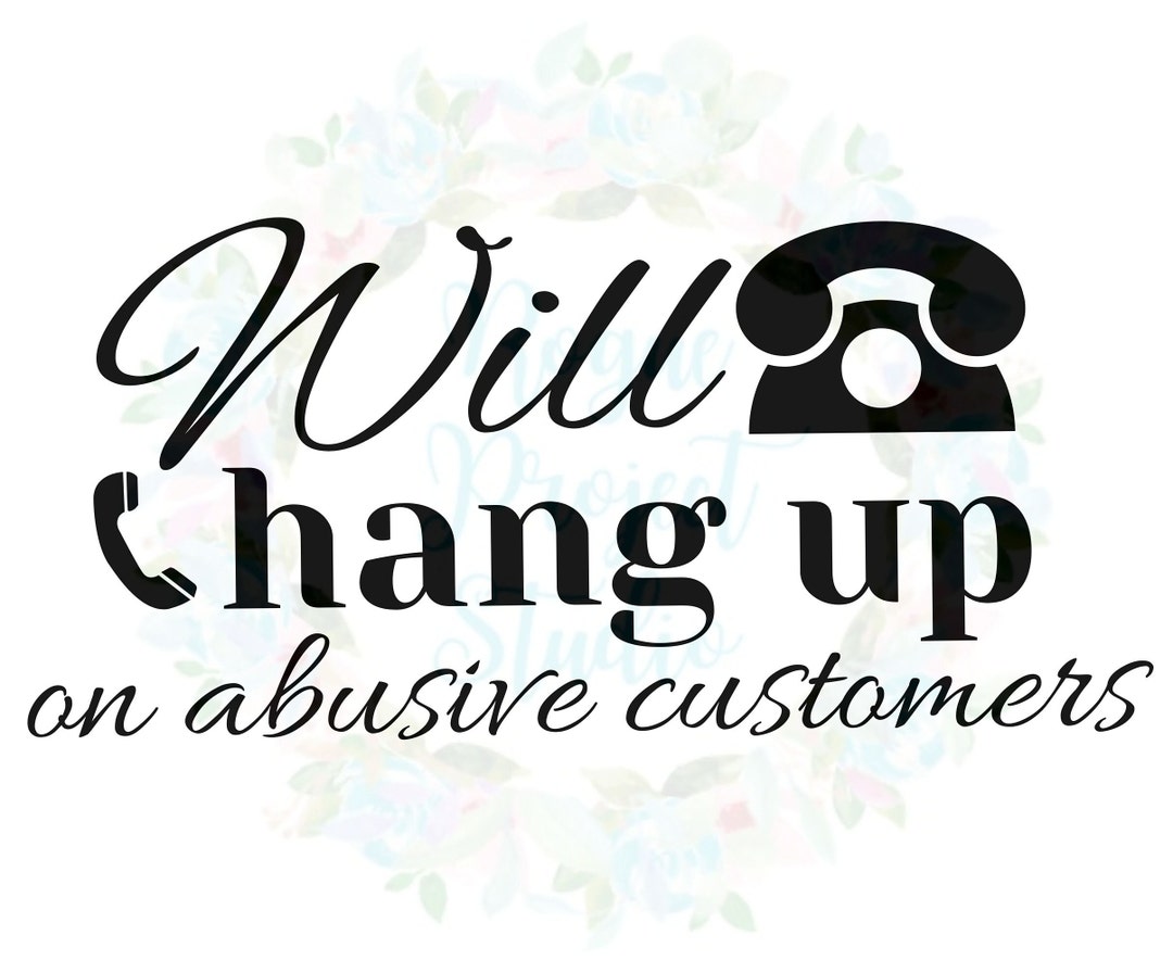 Will Hang up on Abusive Customers Retail Customer Service Food Service ...