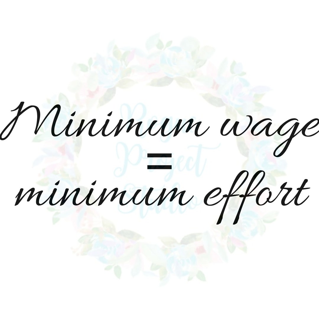 Minimum Wage Means Minimum Effort - Svg, Png, Jpg - Instant Download - Etsy