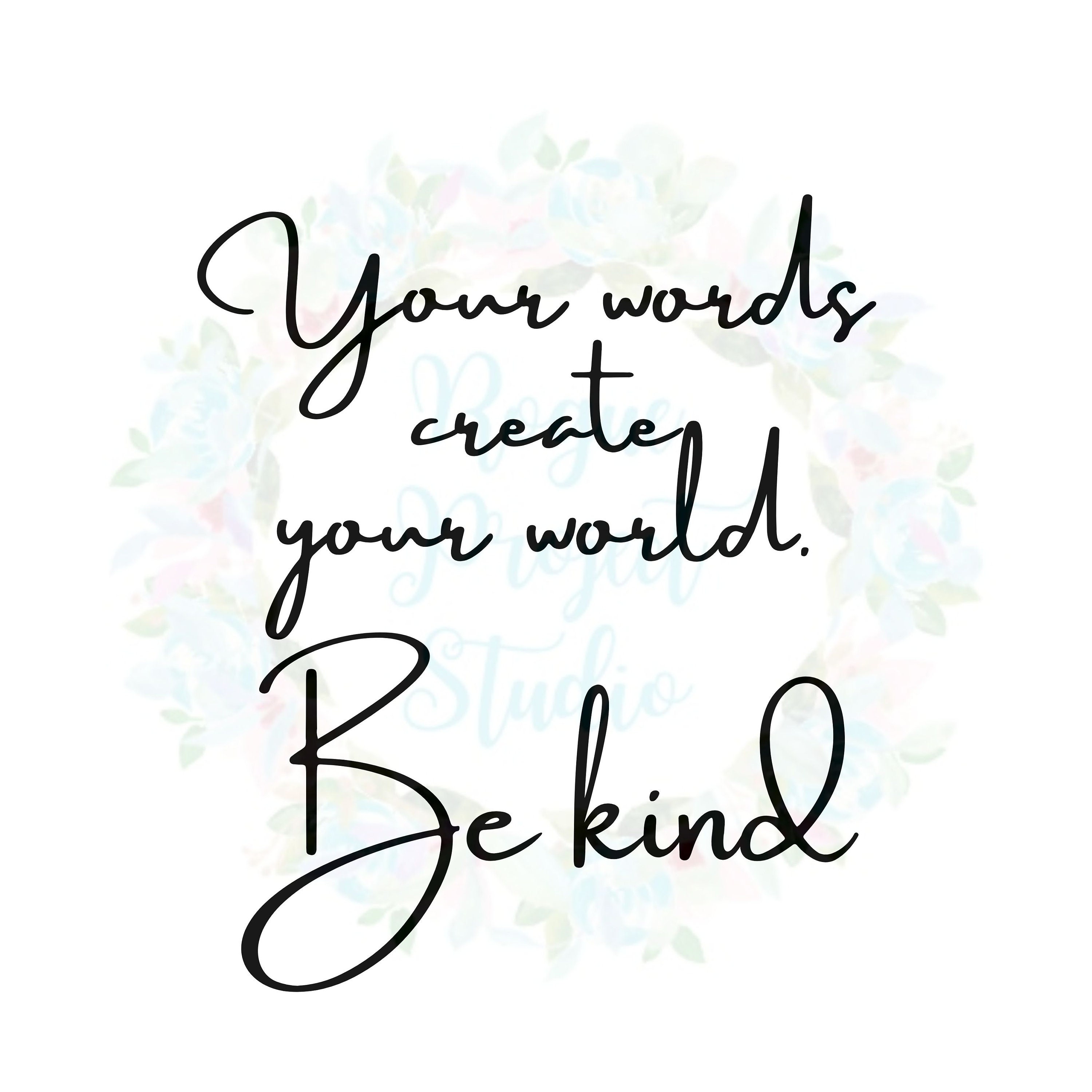 Your Words Create Your World Be Kind Svg, Png, Jpg Instant Download - Etsy