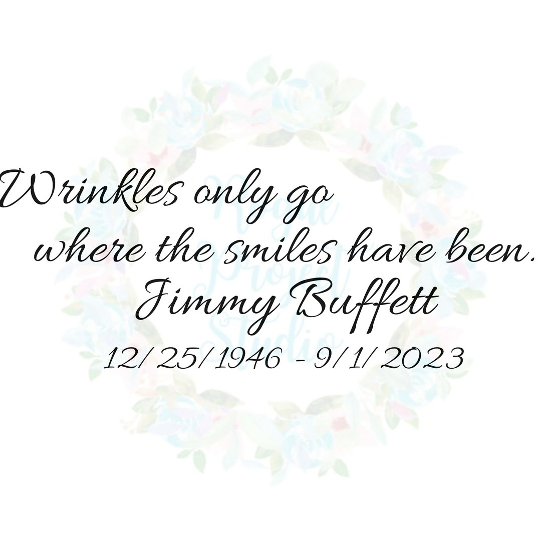 Wrinkles Only Go Where the Smiles Have Been - Jimmy Buffett - Svg, Png ...