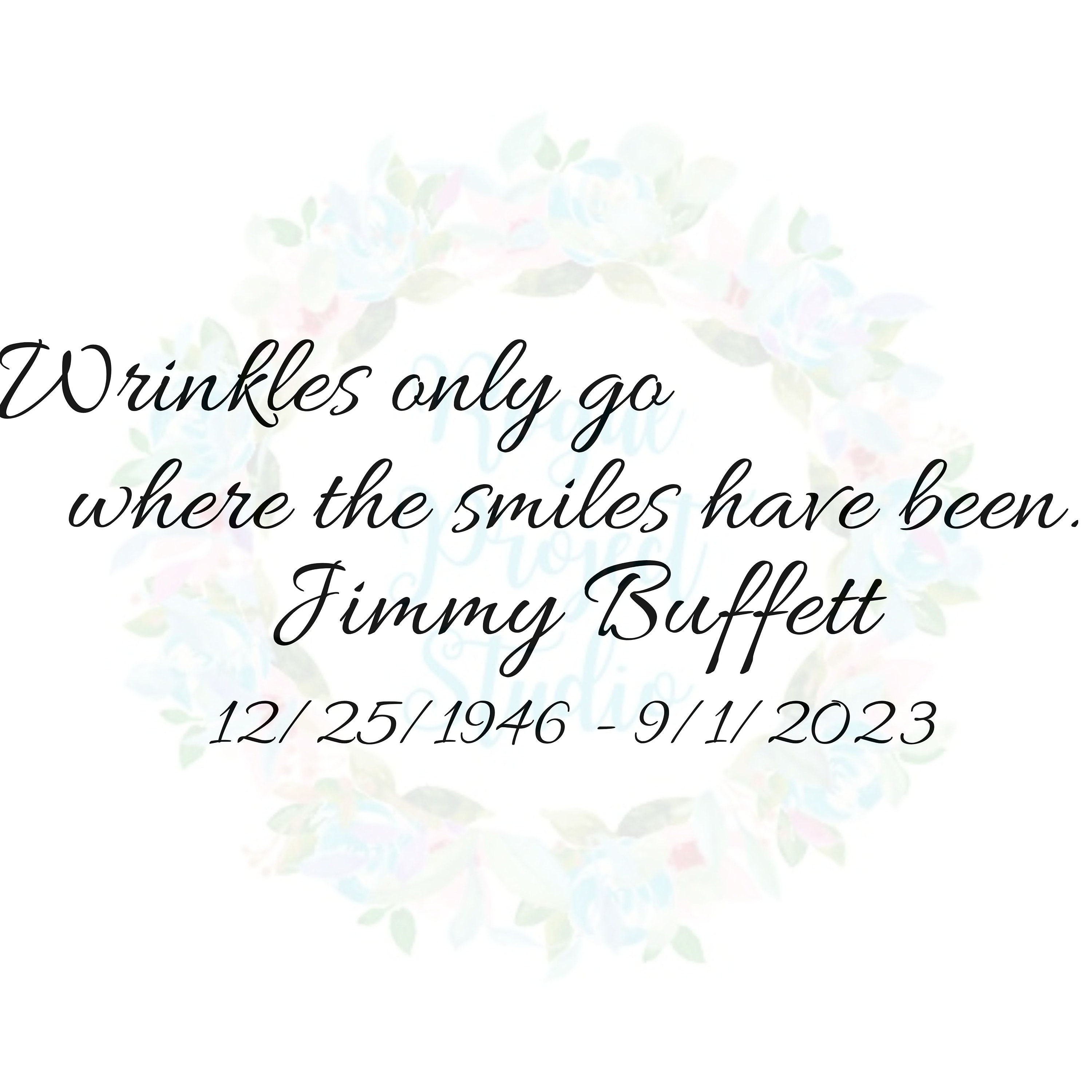 Wrinkles Only Go Where the Smiles Have Been Jimmy Buffett Svg, Png, Jpg ...