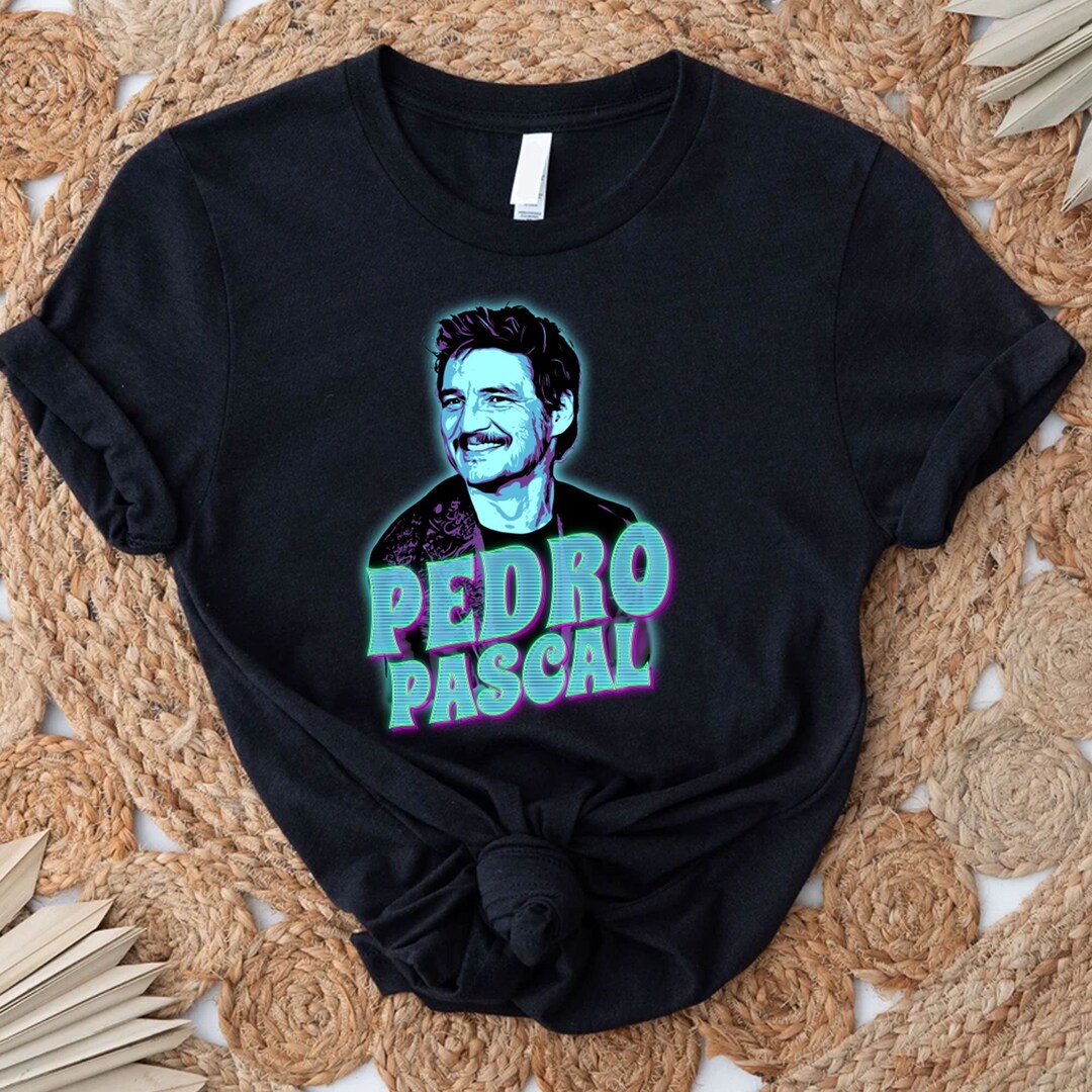 Pedro Pascal T-shirt Pedro Pascal Shirt Pedro Pascal Tshirt - Etsy