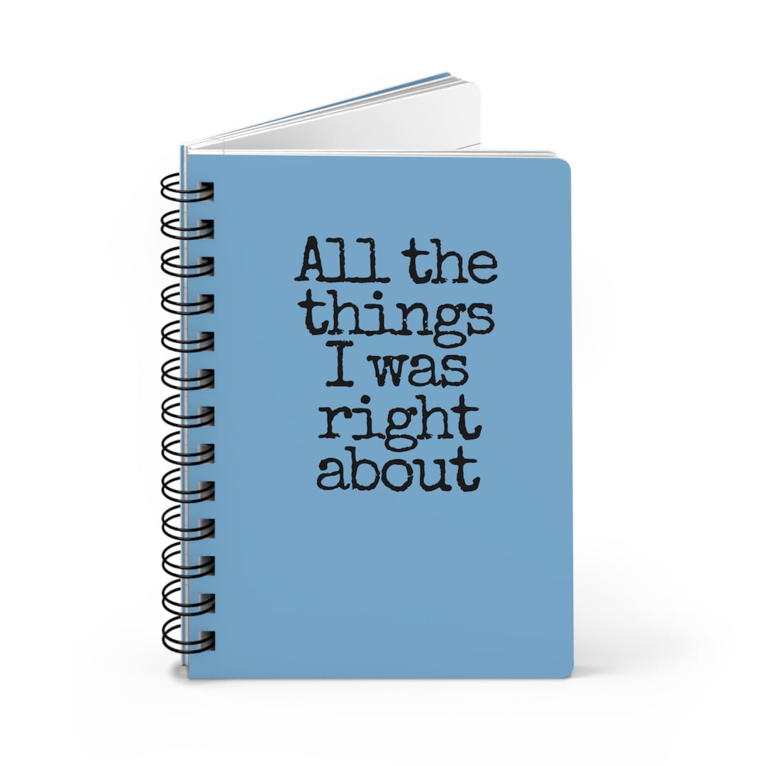 Sarcastic Funny Office Notebook, All the Things I Was Right About ...