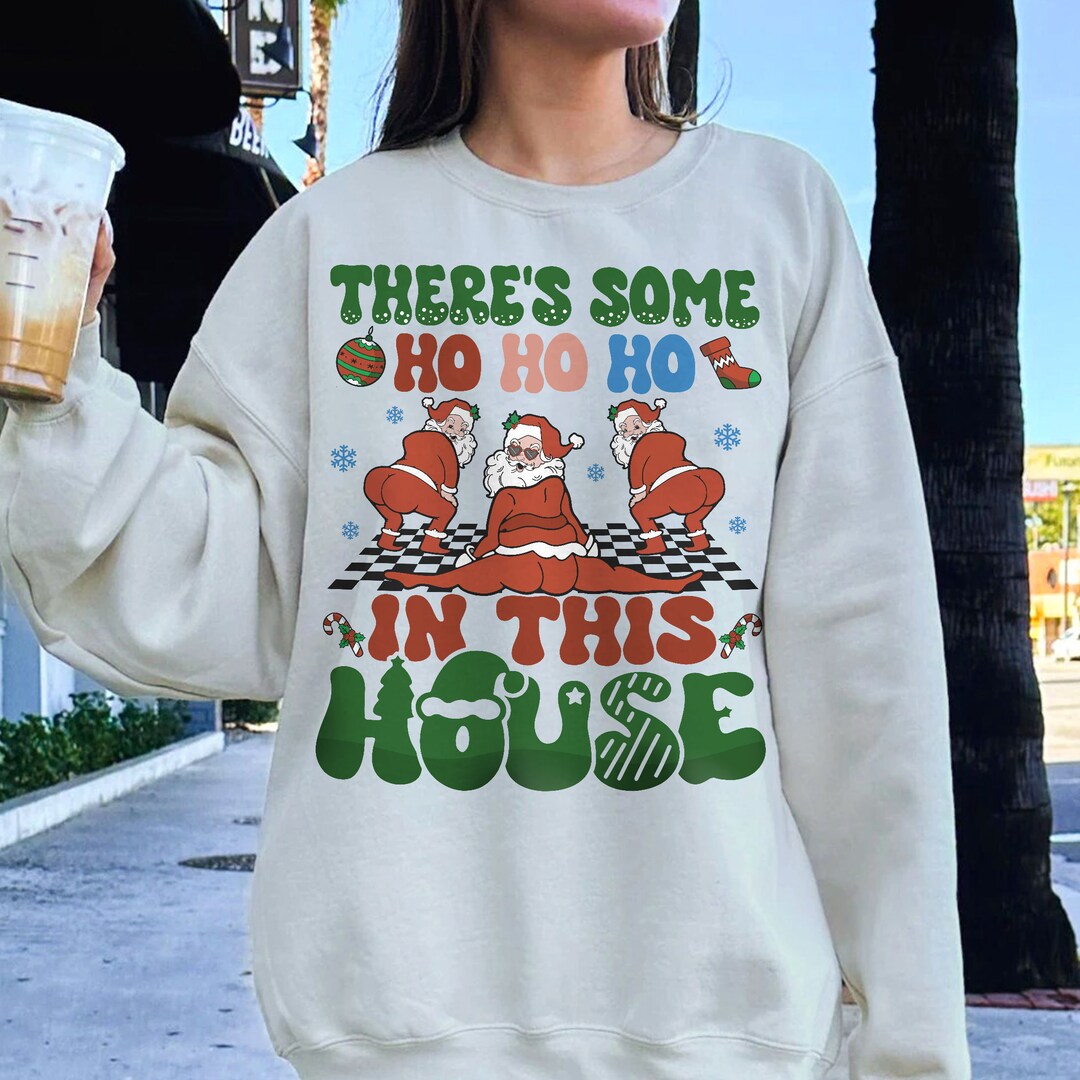 There is Some Ho's in This House Sweatshirt Christmas - Etsy