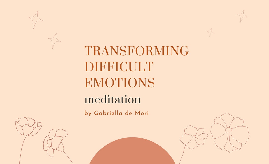 Transforming Difficult Emotions Guided Meditation - Move the Difficult ...