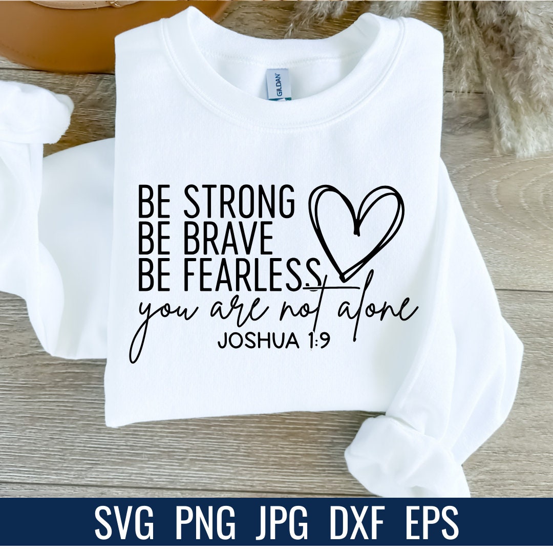 Be Strong Be Brave Be Fearless You Are Never Alone Svg, Bible Verse Svg ...