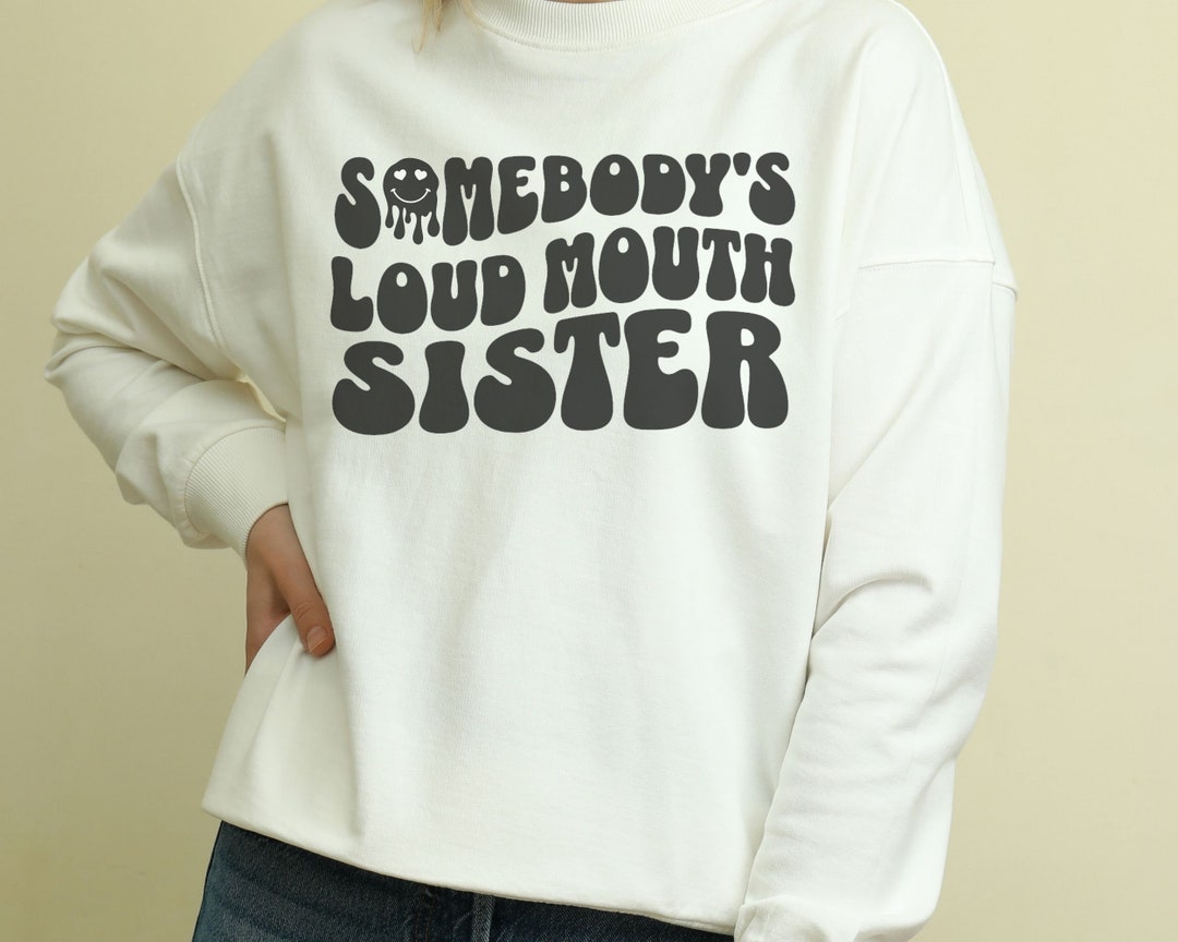 Somebody's Loud Mouth Sister PNG SVG File Digital Download - Etsy